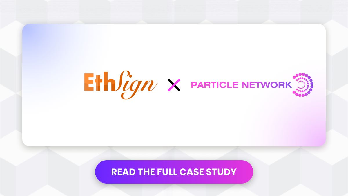 EthSign + Particle Network: Better Web3 UX in Digital Signing