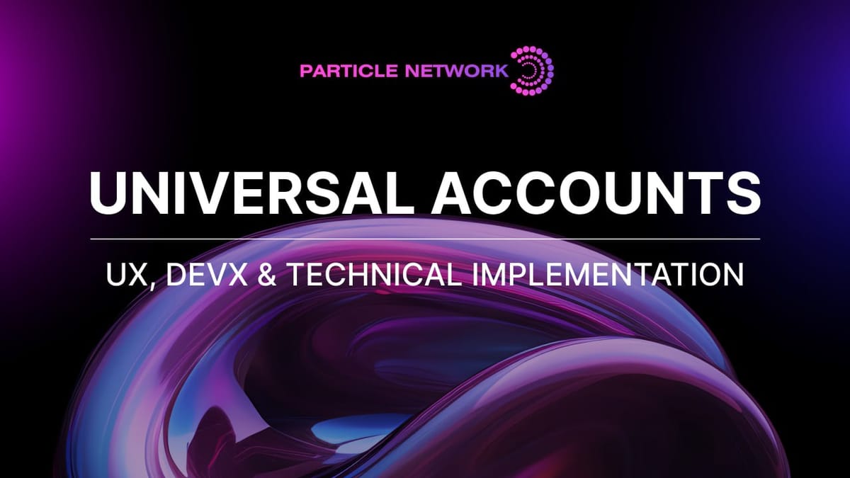 Particle Network's Universal Accounts: A Deep Dive