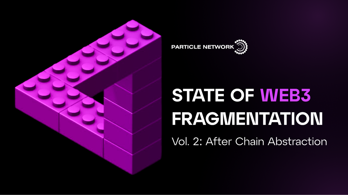 Web3 Fragmentation Report (vol2): After Chain Abstraction